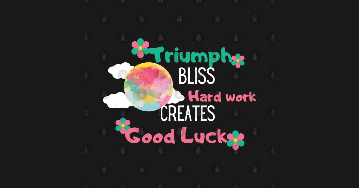 hard work creates good luck - Good Vibes - T-Shirt | TeePublic