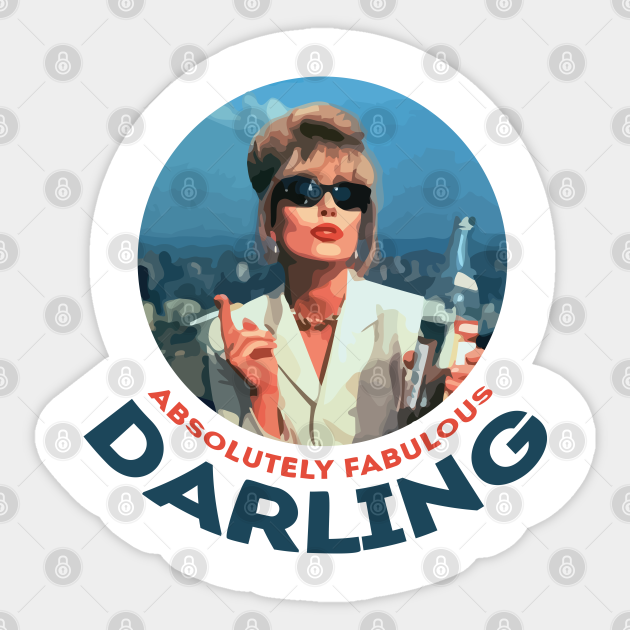 Absolutely Fabulous Darling - Absolutely Fabulous - Sticker | TeePublic