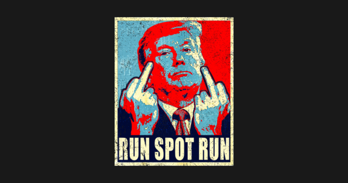 Trump 2024 Run Spot Run - Run Spot Run - T-Shirt | TeePublic