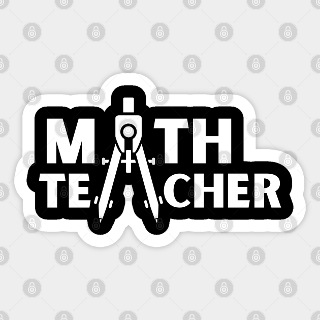 Math Teacher Drawing Compass - Funny Math - Sticker | TeePublic