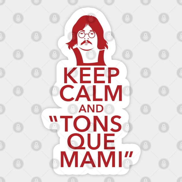 Tons que mami - Chico Che - Sticker | TeePublic