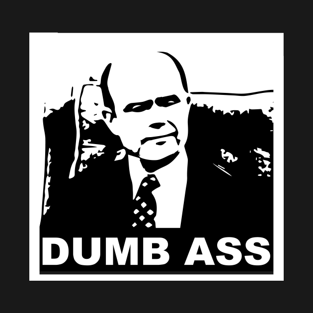 Dumb Ass Dumb Ass T Shirt Teepublic