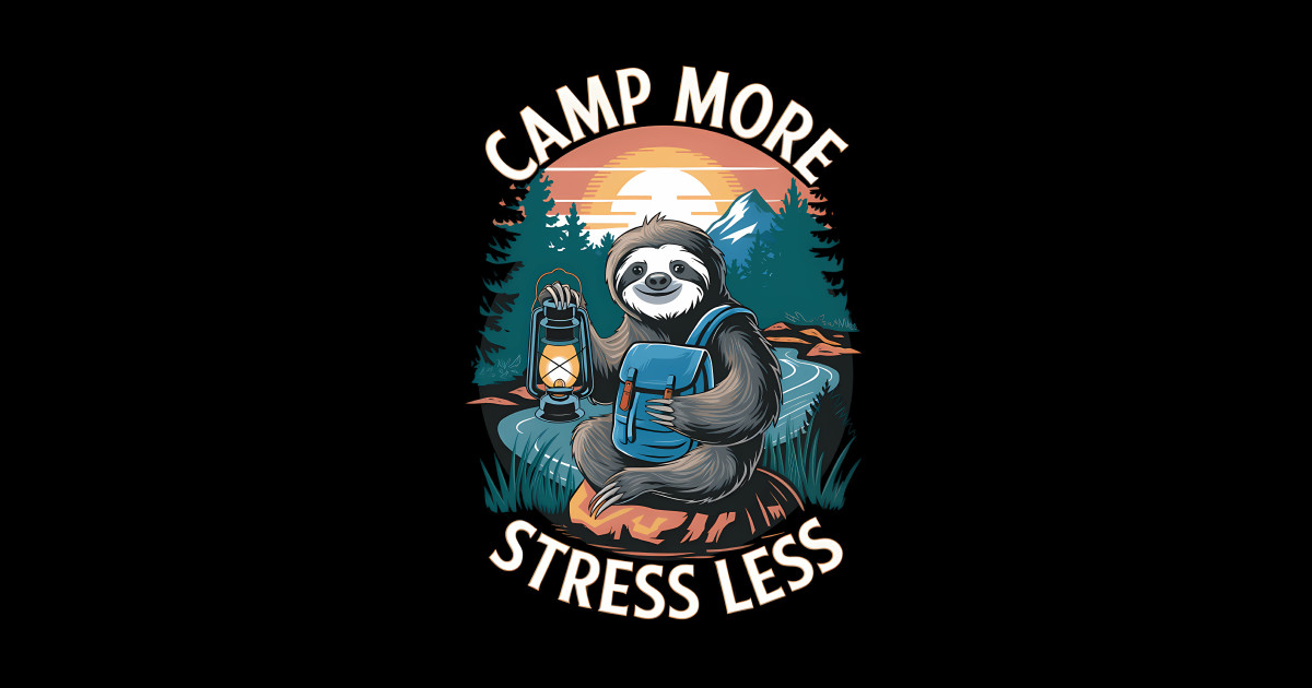 Camp More Stress Less Scenic Sloth Camping - Camp More - Sticker ...
