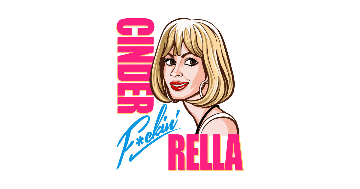 Cinder-F*in-Rella - Pretty Woman - T-Shirt | TeePublic