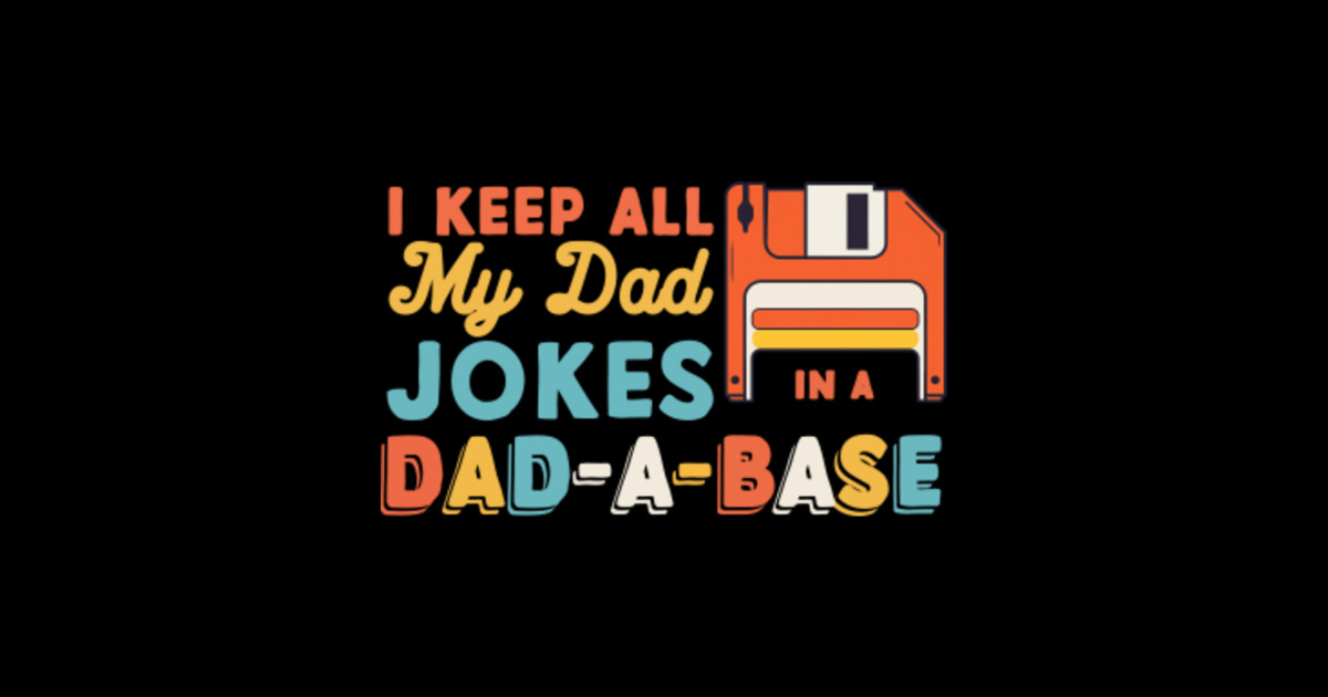 Colorful Dad Joke Design with Floppy Disk - Funny Retro Dad Pun ...