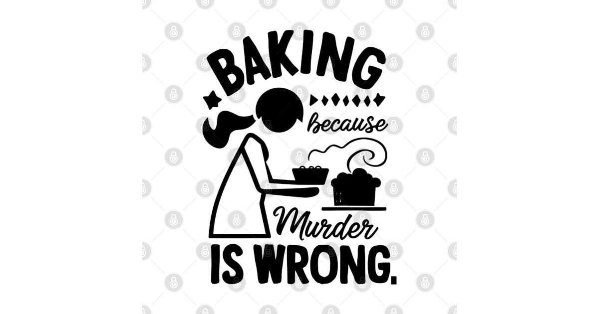 Baking Because Murder Is Wrong - Baking Because Murder Is Wrong - T ...