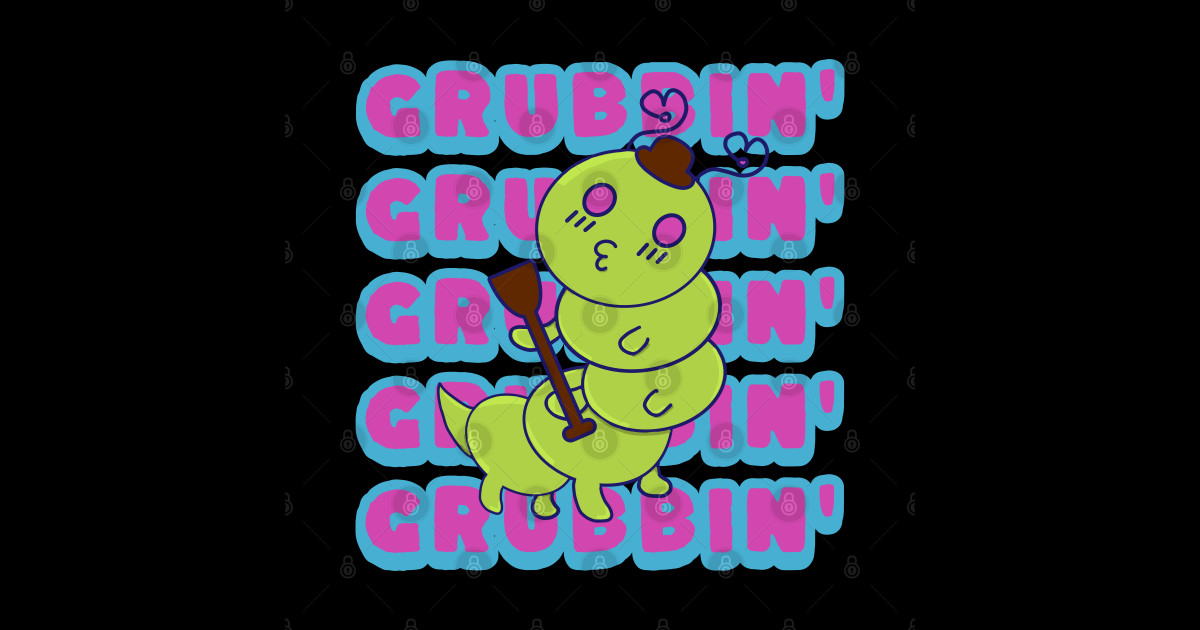 Grubbin', Funny Kawaii Cute Caterpillar, Funny Word Play - Grub - T ...