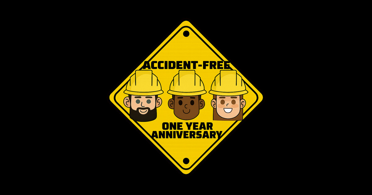 One Year Accident-Free – Safety Milestone - Safety Anniversary ...