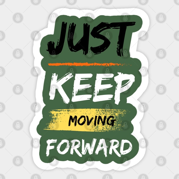 just keep moving forward - Moving Forward - Sticker | TeePublic