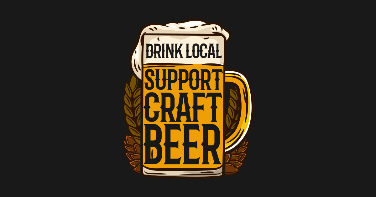 Drink Local Support Craft Beer - IPA Pale Ale microbrewing design ...