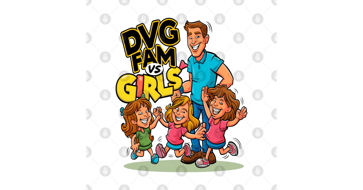 Dad V Girls - DVG Fam - Dad V Girls Dvg Fam - T-Shirt | TeePublic