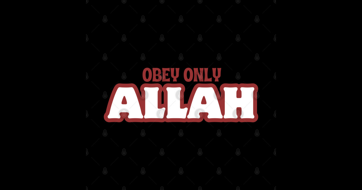 Obey Only Allah - Islamic - Posters and Art Prints | TeePublic
