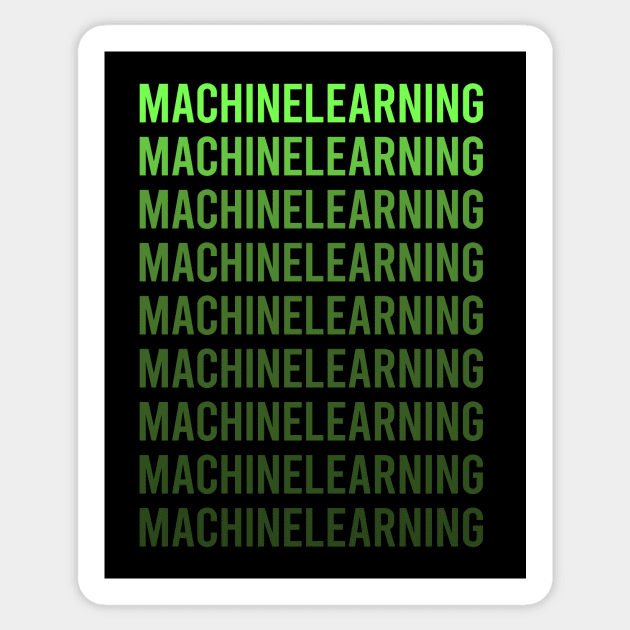 Green Text Machine Learning - Machine Learning - Sticker | TeePublic