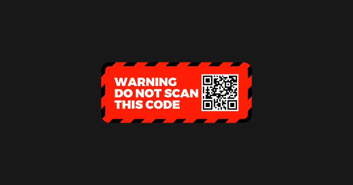 Warning - Do Not Scan This Code - Qr Code - Sticker | TeePublic