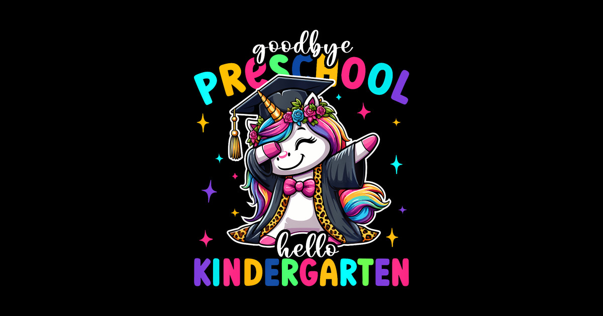 Goodbye Preschool Graduation Hello Kindergarten Unicorn - Goodbye ...
