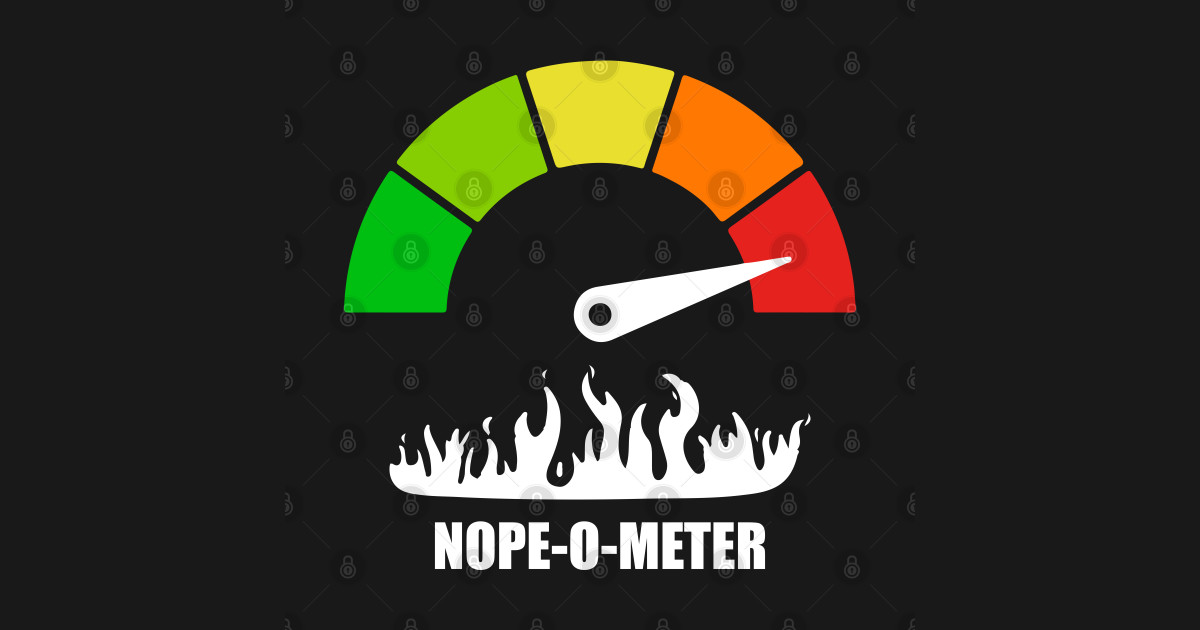 Meter Series - NOPE-O-METER 2 - Nope Icons - Gauge Level 5 - OH HELL NO ...