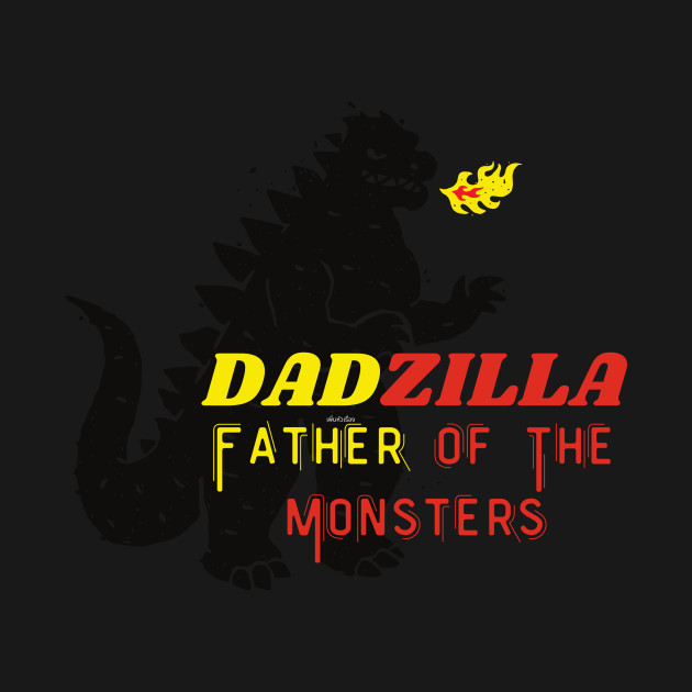 DADZILLA FATHER OF THE MONSTERS - Dadzilla Father Of The Monsters Retro ...