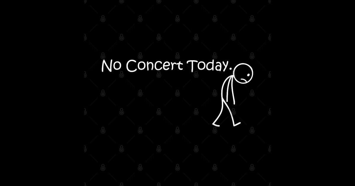 No Concert Today For Music Concert And Fans - Concert Lovers - Sticker ...
