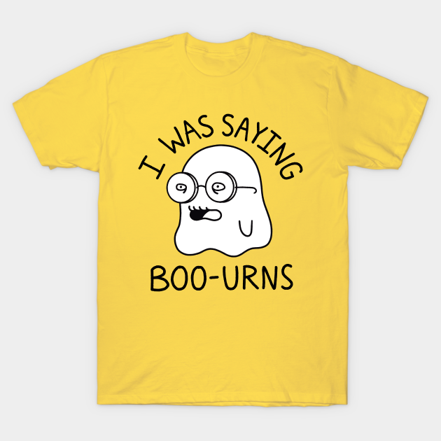Spooky Season I was saying Boo-urns ghost - Spooky Season - T-Shirt ...