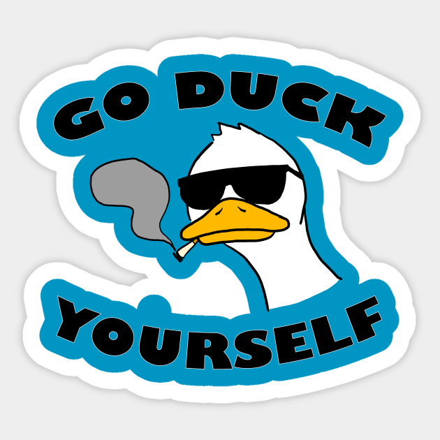 Go duck yourself - Ducks - Sticker | TeePublic
