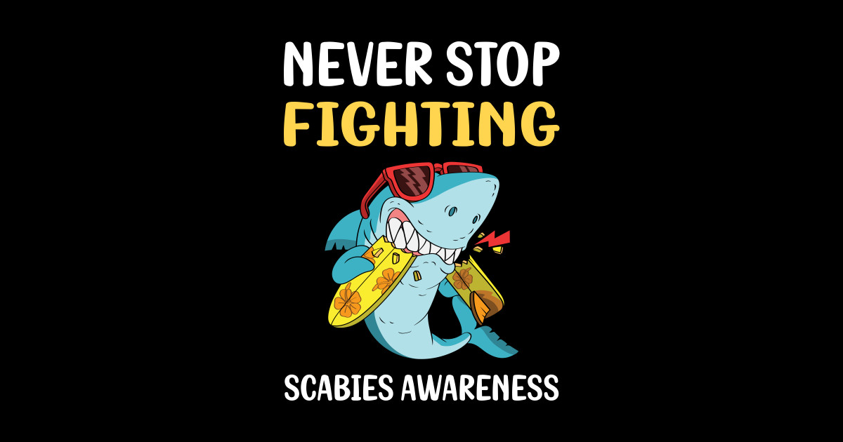 Never Stop Fighting Scabies - Scabies - Sticker | TeePublic