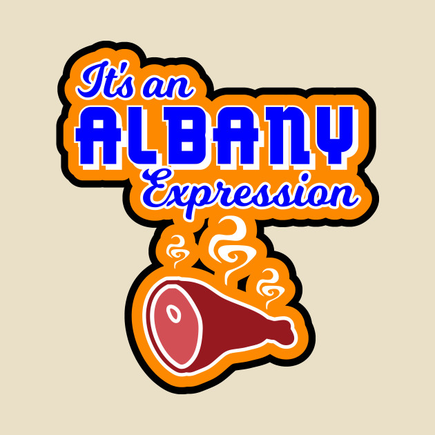 Funny Parody T shirt Animation "It's an Albany Expression" - Steamed ...