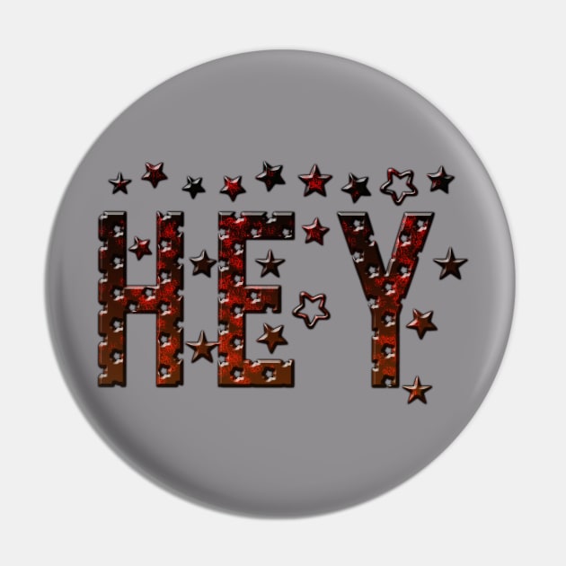 Hey - Hey - Pin | TeePublic