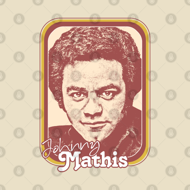 Johnny Mathis // Retro Style Fan Design - Johnny Mathis - T-Shirt ...