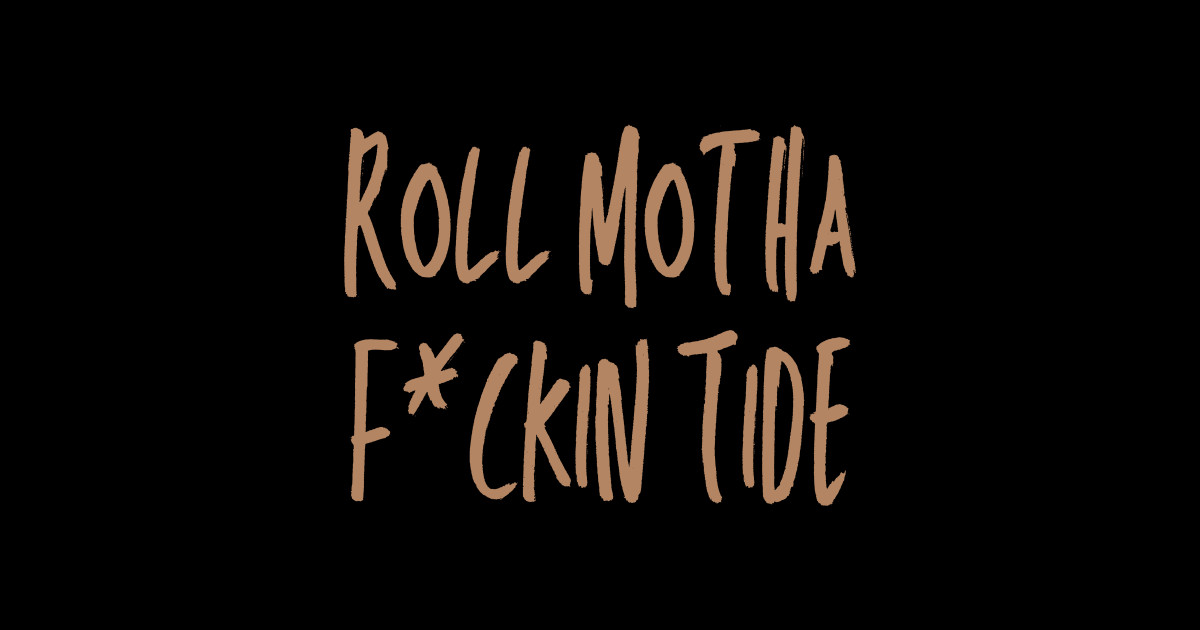 Roll Motha F*ckin Tide Funny Alabama Fan - Roll Tide - Sticker | TeePublic