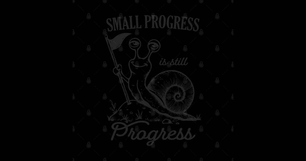 small progress is still progress - Small Progress Is Still Progress ...