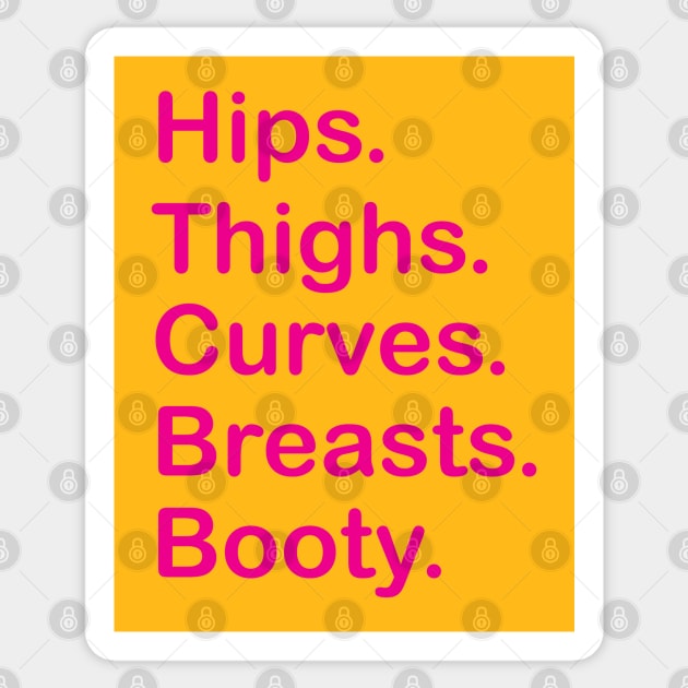 HIPS. THIGHS. CURVES. BREASTS. BOOTY. - Motivational - Sticker | TeePublic