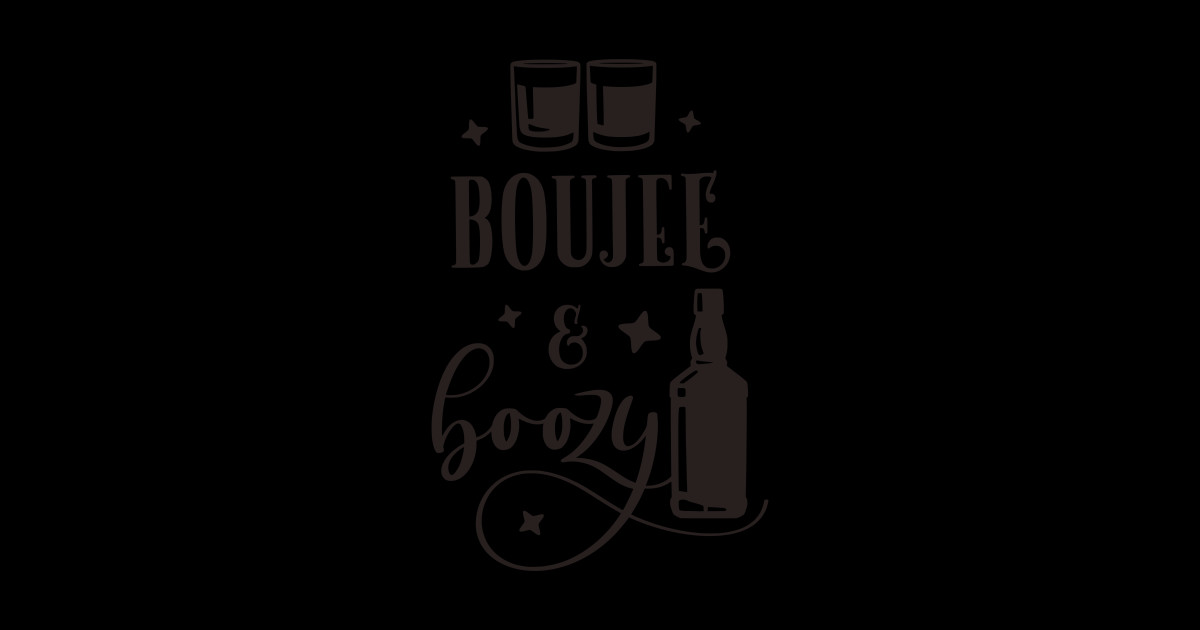 Boujee & Boozy - Boujee Boozy - Sticker | TeePublic