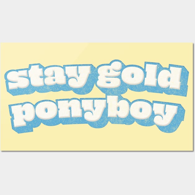 Stay Gold Ponyboy / Retro Movie Quotes Fan - Ponyboy - Posters and Art ...