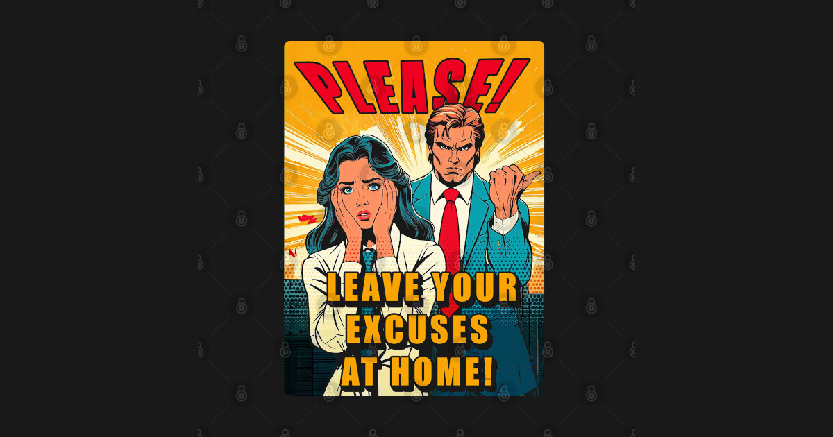 Please leave your excuses at home! - Toxic Work Place - T-Shirt | TeePublic
