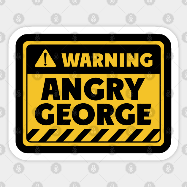 Angry George - George - Sticker | TeePublic