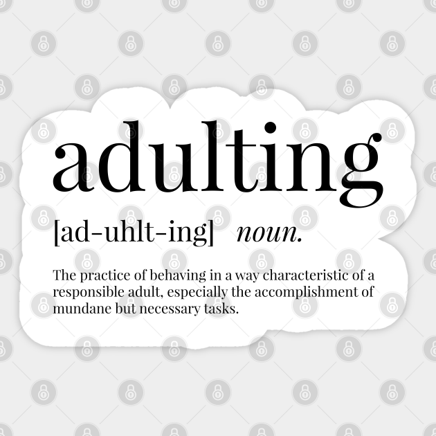 Adulting Definition - Adulting - Sticker | TeePublic