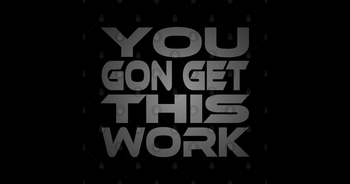 You Gon Get This Work Idium Series - Idiomatic - Sticker | TeePublic