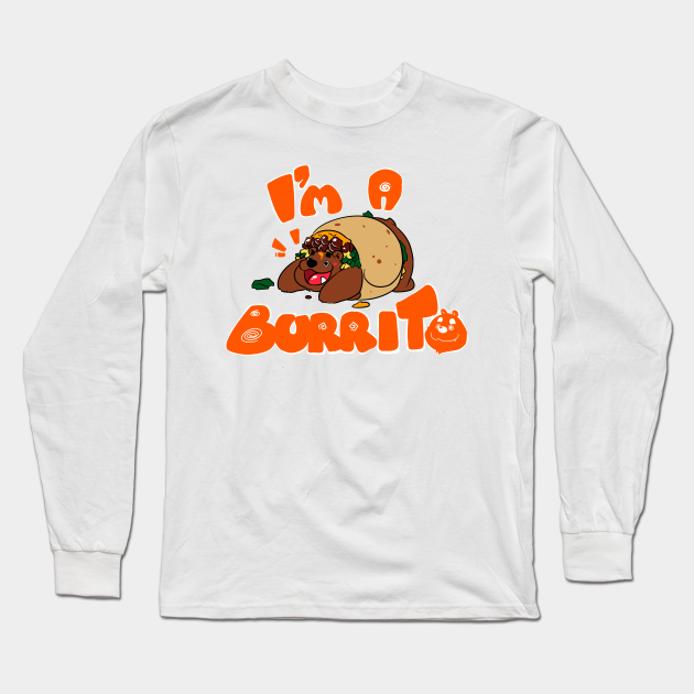 I'm a burrito! - Bears - Long Sleeve T-Shirt | TeePublic