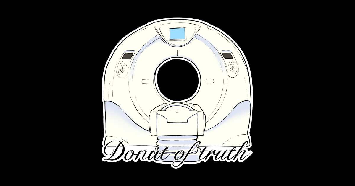 Donut of truth - CT scanner illustration - Ct - T-Shirt | TeePublic