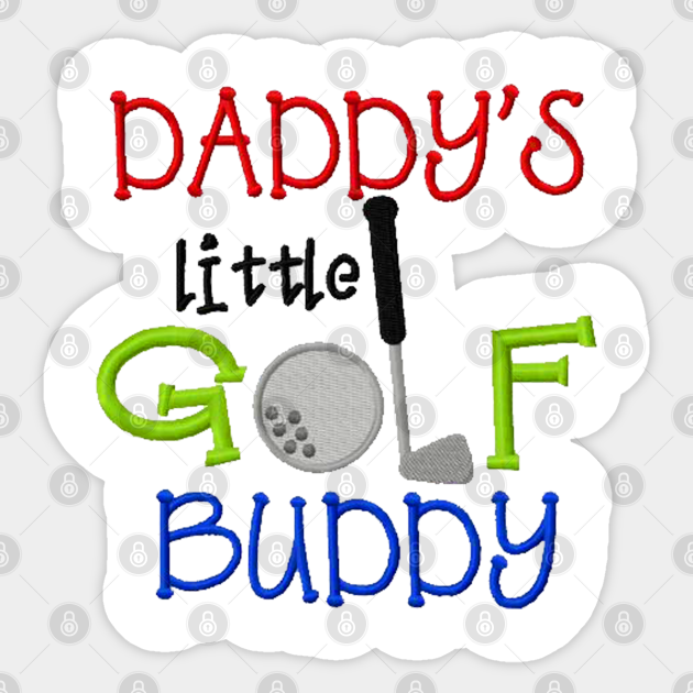 Daddy's Golf Buddy - Daddys Golf Buddy - Sticker | TeePublic