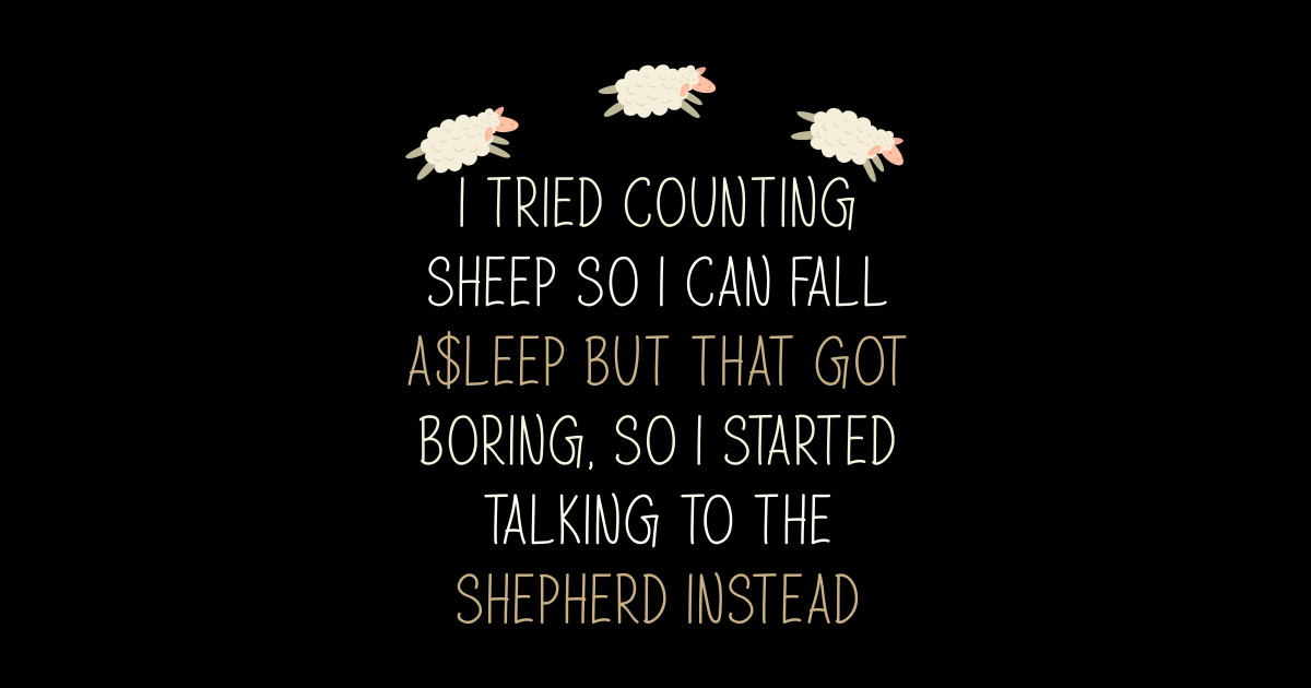 Tried Counting Sheep But Got Boring So Started Talking - Mental Health ...
