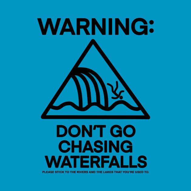 Don't Go Chasing Waterfalls - Tlc - T-Shirt | TeePublic Don't Go Chasing Waterfalls - Tlc - T-Shirt | TeePublic