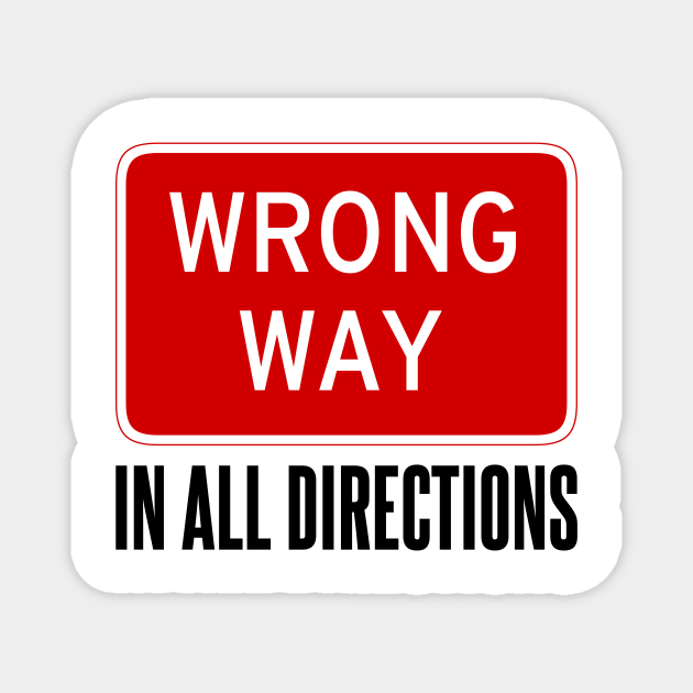 Wrong Way Sign - Funny Slogans - Magnet | TeePublic