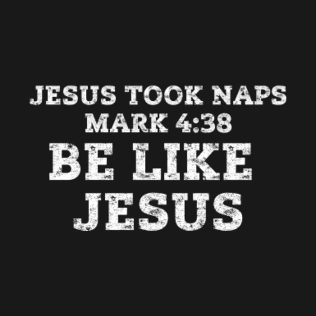 Jesus Took Naps Mark 4 38 Be Like Jesus Jesus Hoodie Teepublic