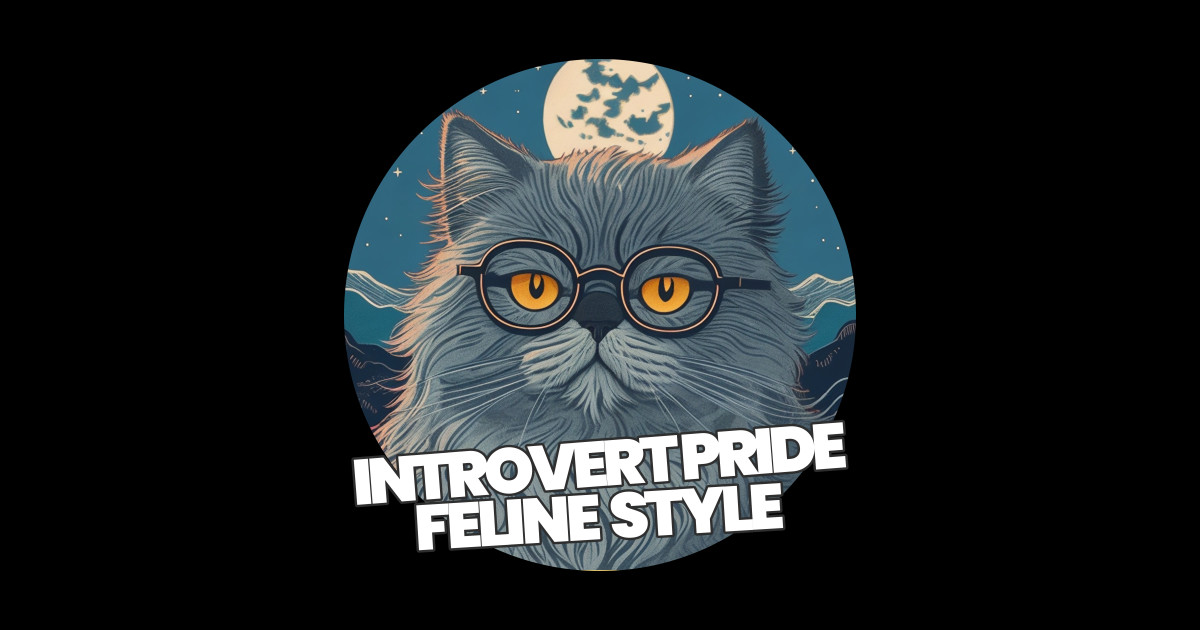Introvert Pride, Feline Style - Cats - Sticker | TeePublic