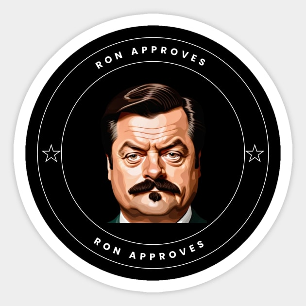 Ron Approves Funny Design - Ron Swanson Quote - Sticker | TeePublic