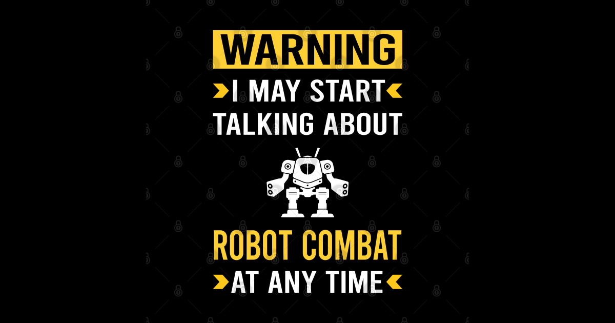 Warning Robot Combat Robots - Robot Combat - Sticker | TeePublic
