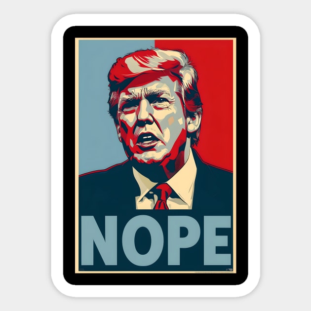 NOPE – Anti Trump - Trump - Sticker | TeePublic
