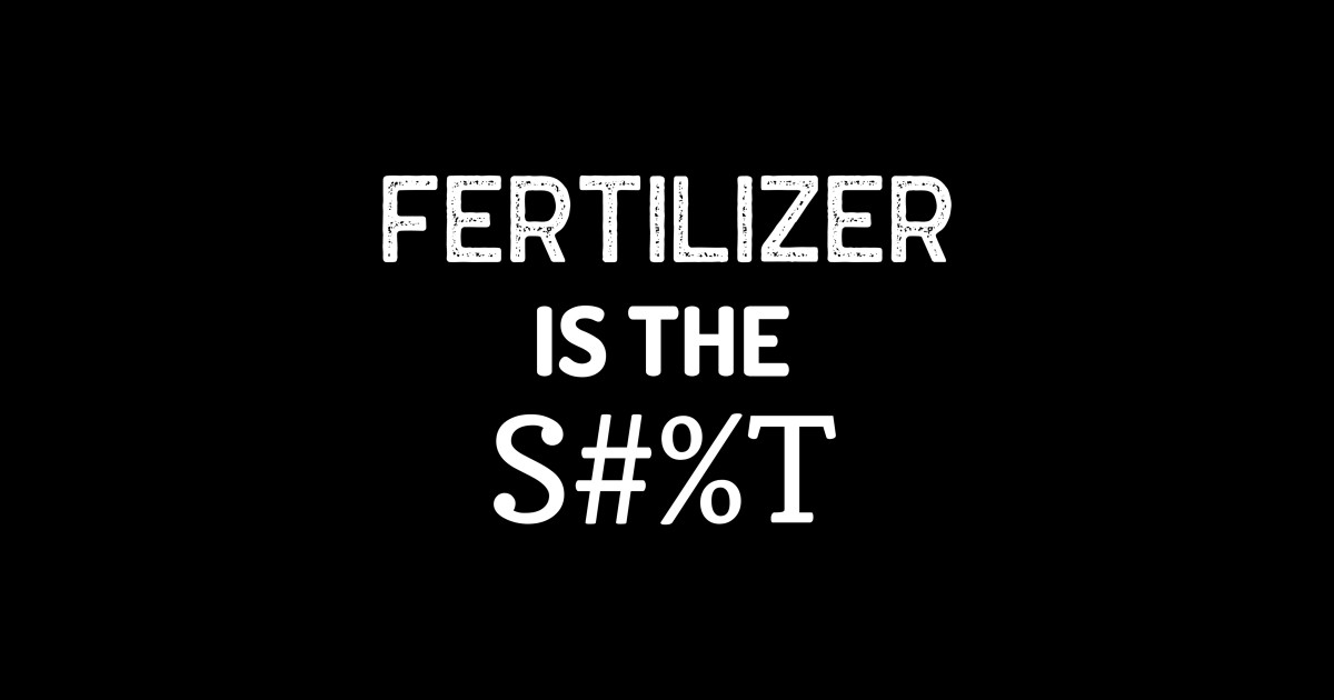 Fertilizer Gardening Funny Saying Quote - Gardening Funny Saying Quote ...