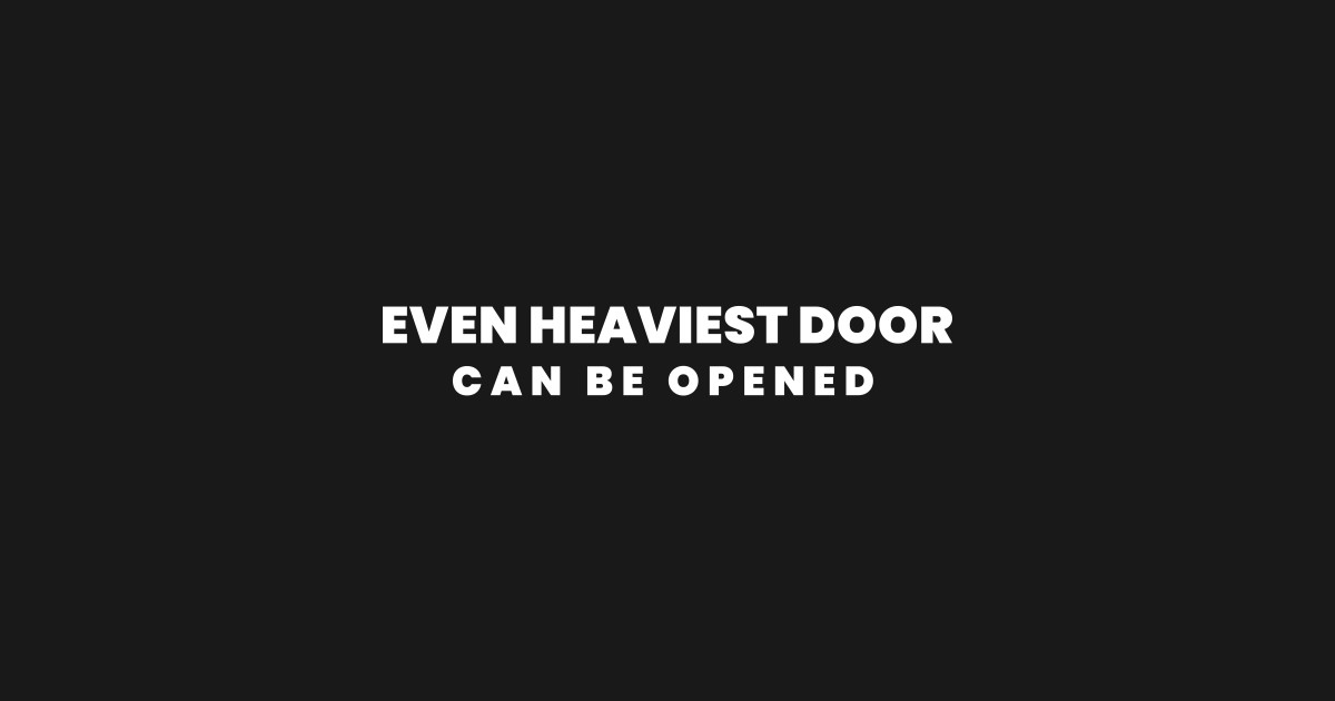 The heaviest door is openable - Possible - T-Shirt | TeePublic